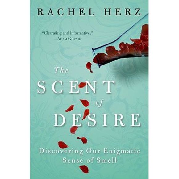 Rachel Herz | Other | The Scent Of Desire Discovering Our Enigmatic ...